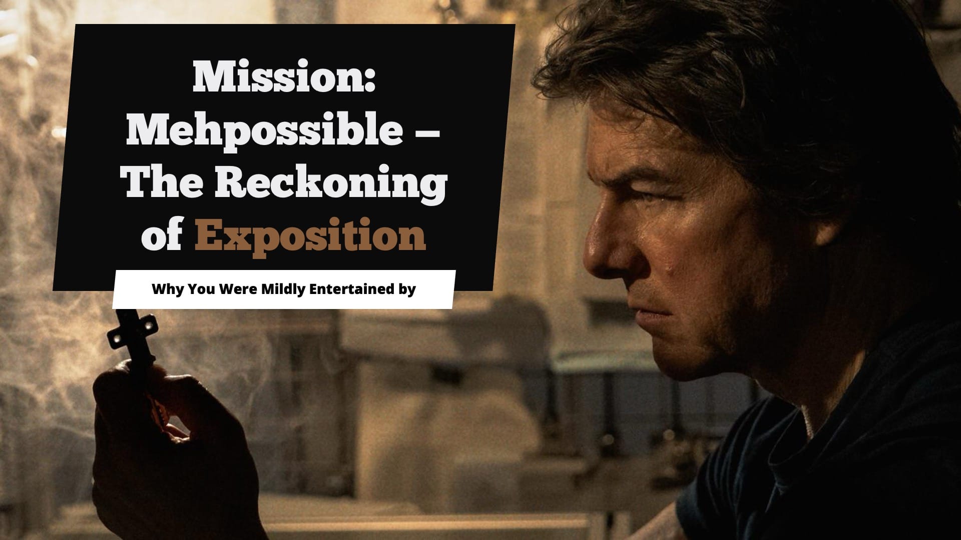 Why You Were Mildly Entertained by… Mission: Mehpossible — The ...